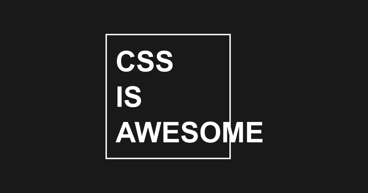 CSS is Awesome - Css Is Awesome - T-Shirt | TeePublic