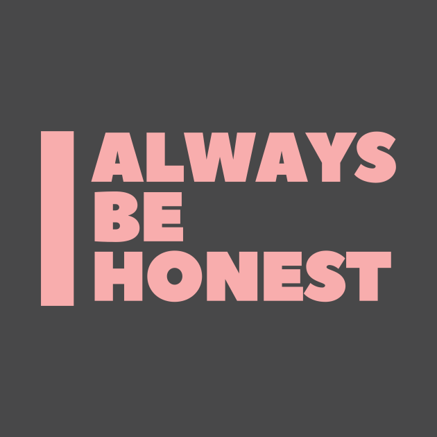 Always be honest - Honest - T-Shirt | TeePublic