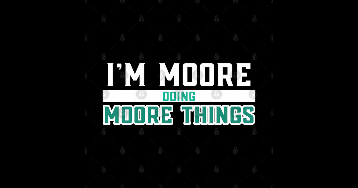 I'm Moore Doing Moore Things - Moore - Sticker | TeePublic