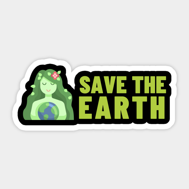Save The Earth, Save The Planet - Save The Earth - Sticker | TeePublic
