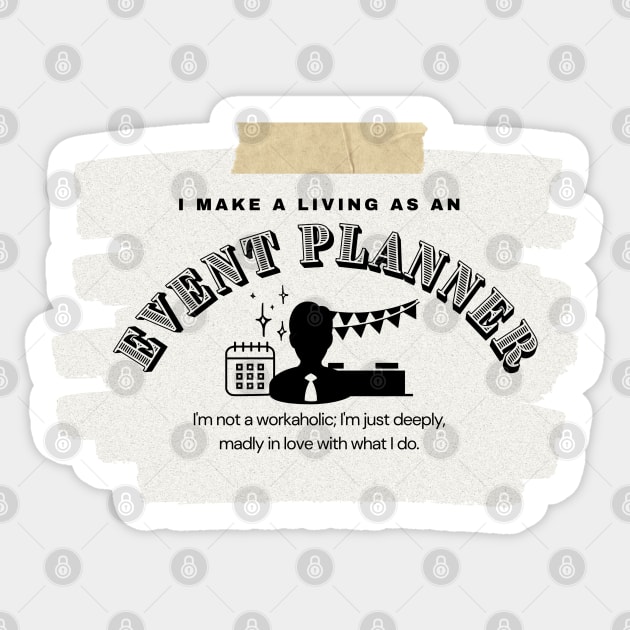 I Make a Living As An Event Planner - Event Planner - Sticker | TeePublic