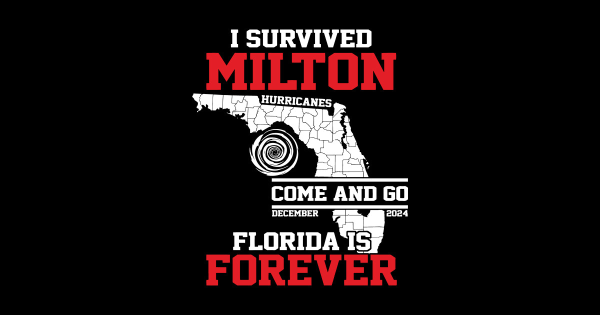 I Survived Hurricane Milton 2024 Florida Is Forever - Hurricane ...