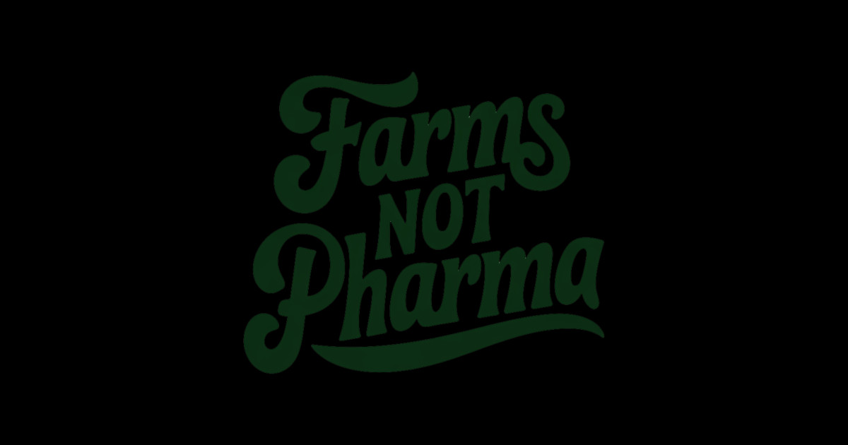 Farms Not Pharma - Farms Not Pharma - Sticker | TeePublic