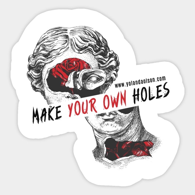 Make Your Own Holes - Yolanda Olson - Sticker | TeePublic