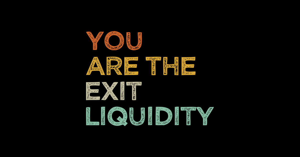 You Are The Exit Liquidity Meme - You Are The Exit Liquidity Meme - Pin ...