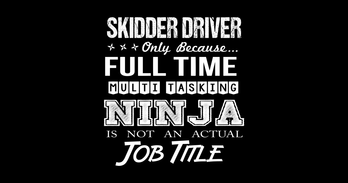 Skidder Driver - Multitasking Ninja - Forestry Machine Expert - Sticker ...