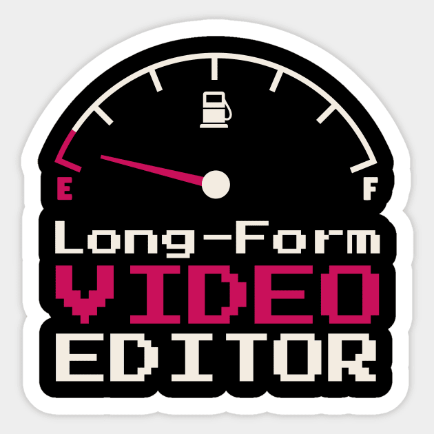 Long-Form Video Editor - Video Editor - Sticker | TeePublic