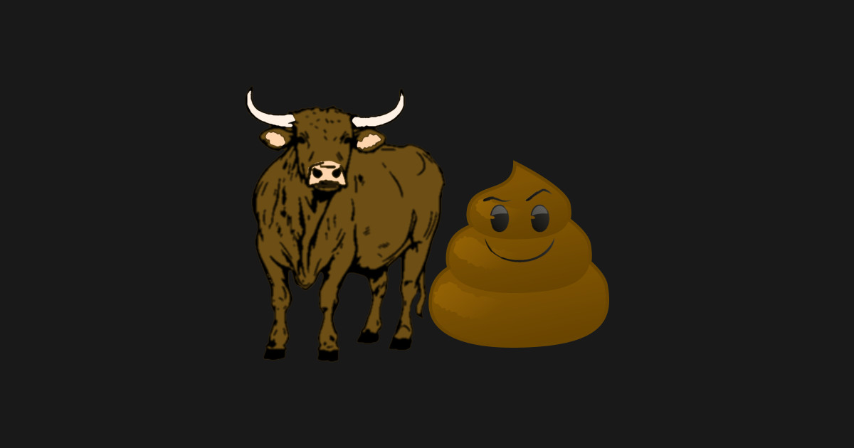 Bull Poop - Bull Poop - T-Shirt | TeePublic