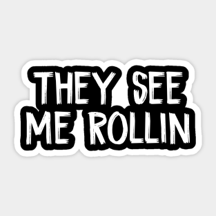 They See Me Rollin Lyrics Stickers | TeePublic