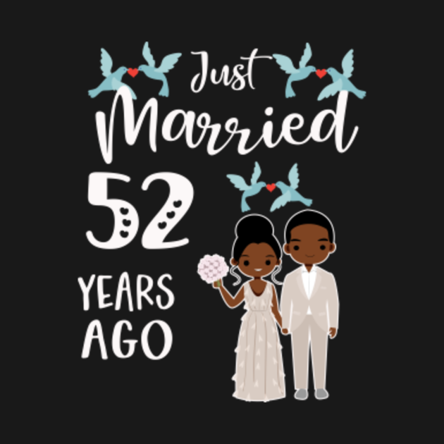52nd Anniversary - Just Married 52 Years Ago - 52nd Wedding Anniversary ... 52nd Anniversary - Just Married 52 Years Ago - 52nd Wedding Anniversary ...