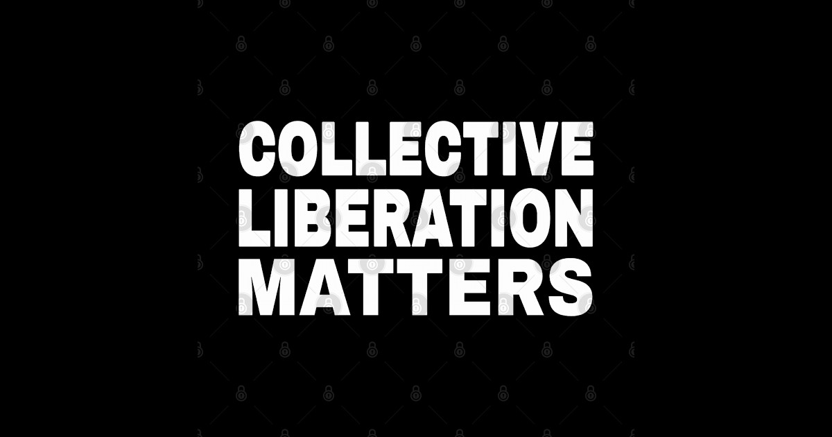 Collective Liberation Matters - White - Front - Collective Liberation ...