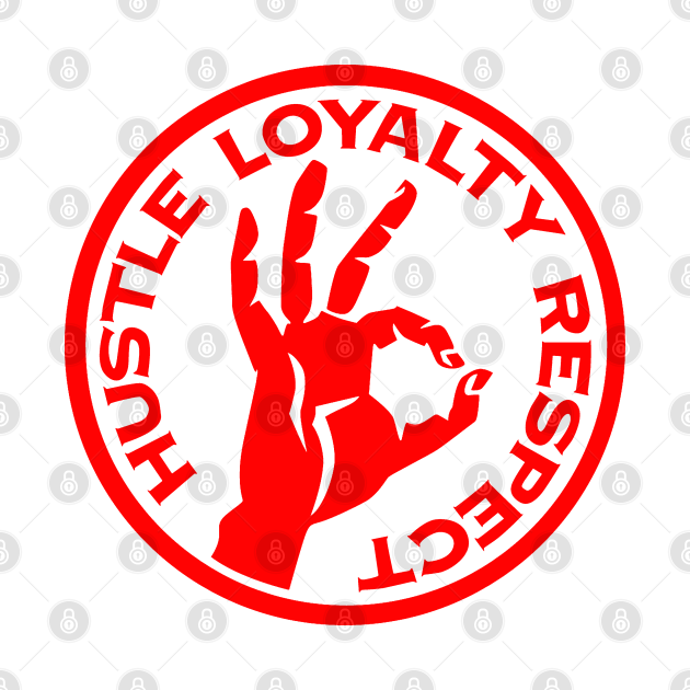 Hustle Loyalty Respect - Loyalty - T-Shirt | TeePublic