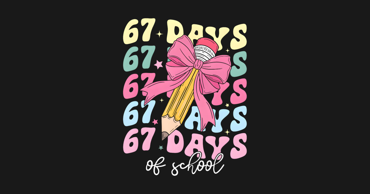 67 Days Of School Coquette Bow 67Th Day Of School - School Day - T ...