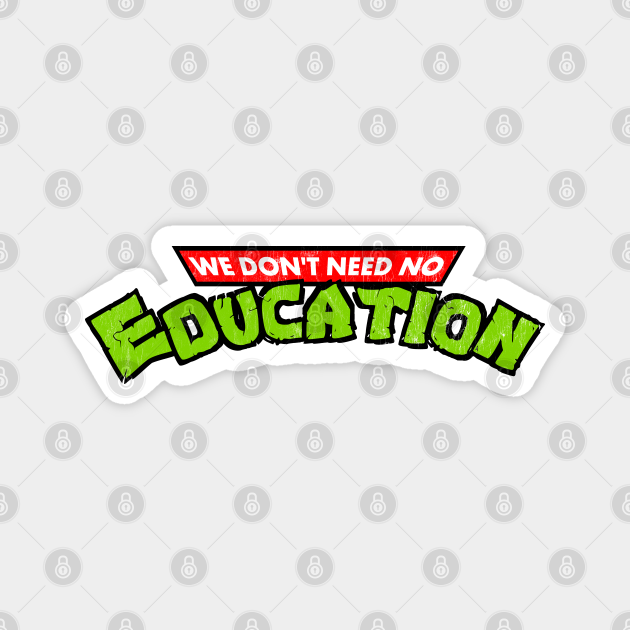 We Don't Need No Education - Pink Floyd - Magnet | TeePublic