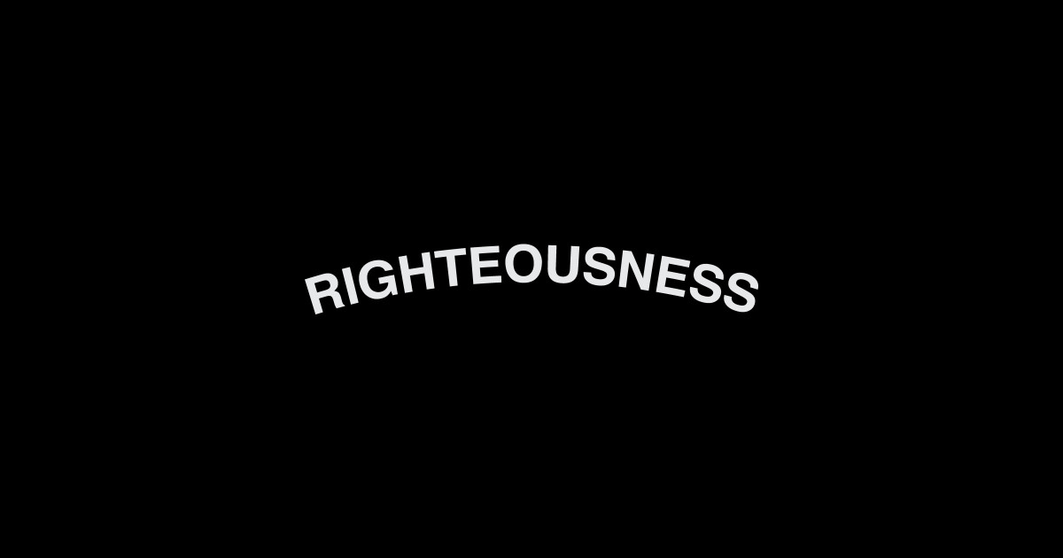 Righteousness - Righteousness - Sticker | TeePublic