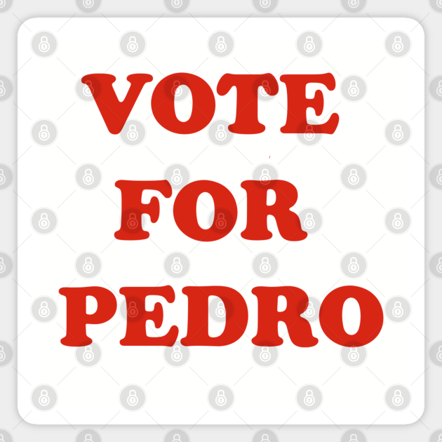 Vote For Pedro | Napoleon Dynamite - Vote For Pedro - Sticker | TeePublic