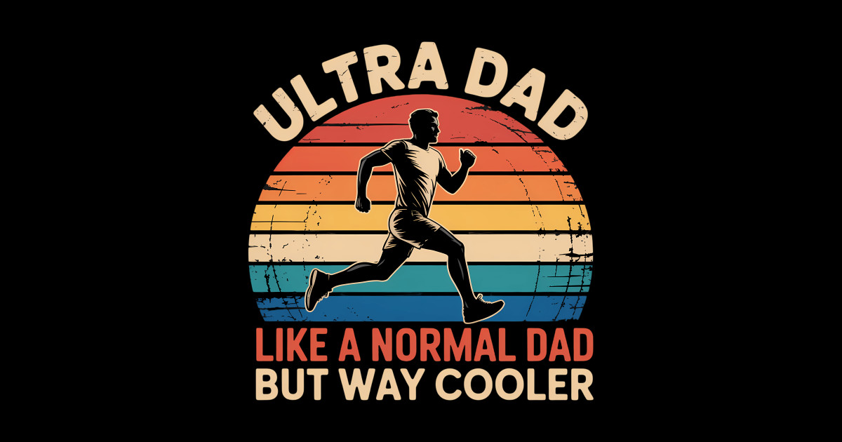 Ultra Dad Runner Running Fathers Day - Running Fathers Day - Posters ...