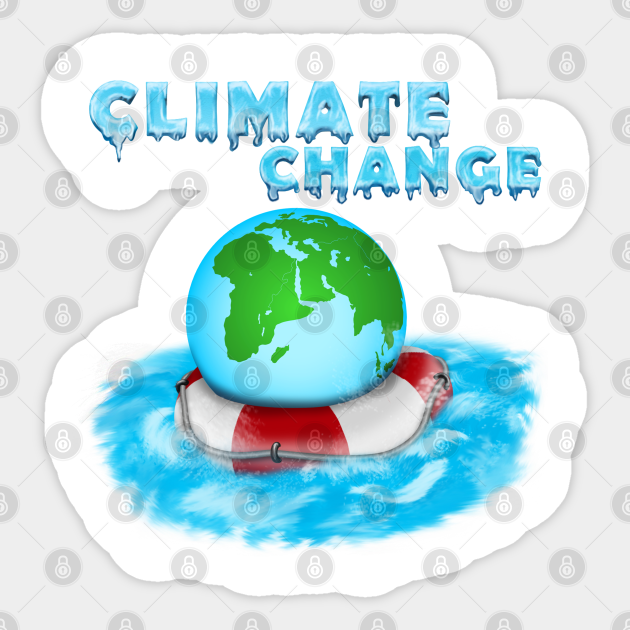 Climate change - Climate Change - Sticker | TeePublic