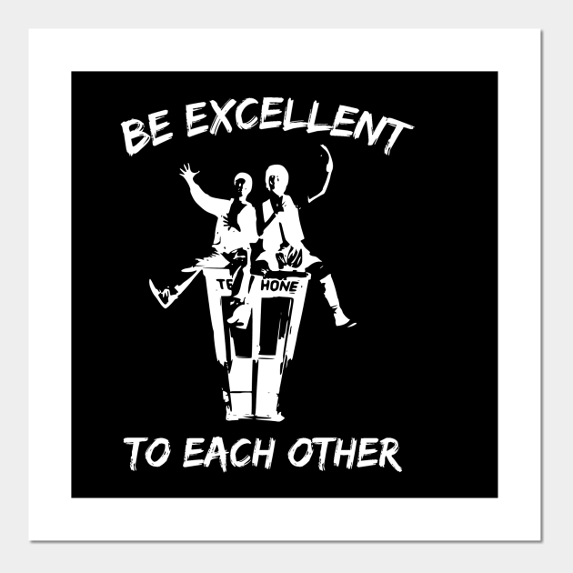 Bill And Ted Be Excellent To Each Other - Be Excellent To Each Other ...