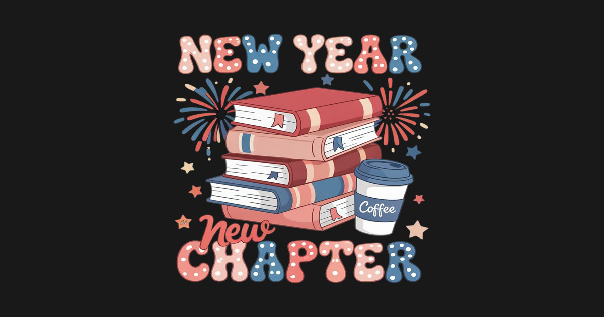 New Year New Chapter Happy New Year 2026 Book Lover - Happy New Year ...