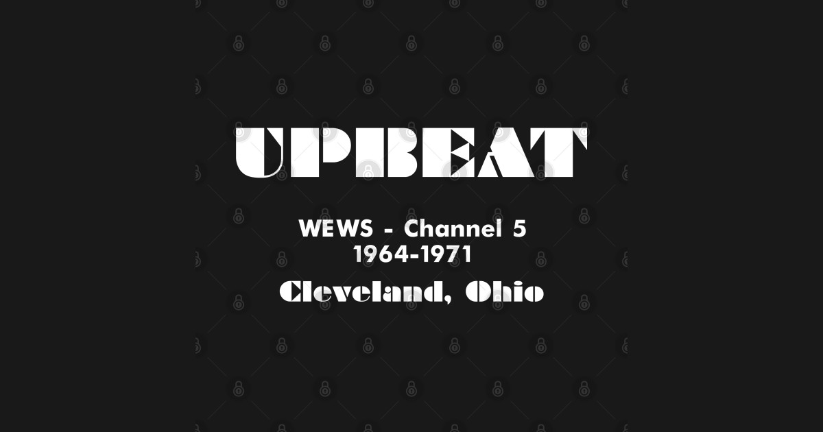 Upbeat. Syndicated music TV show. Cleveland. 1964-1971. - Upbeat - T-Shirt | TeePublic