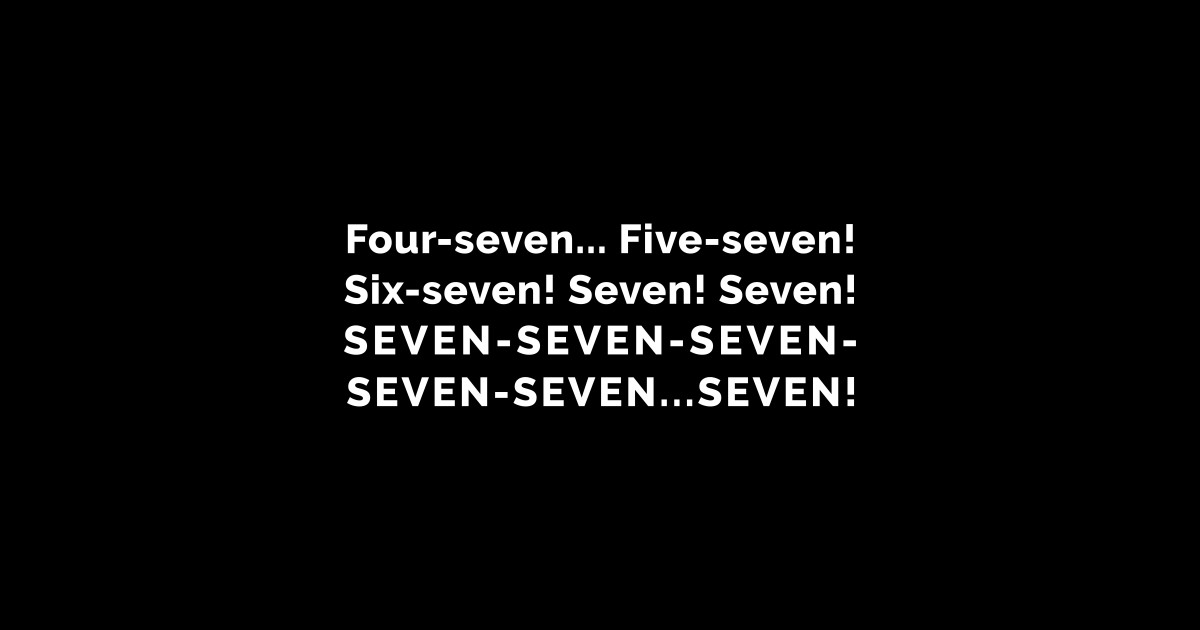 Four-Seven... Five Seven! ... - Friends - Sticker | TeePublic