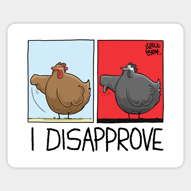 I Disapprove - Chickens - Sticker | TeePublic