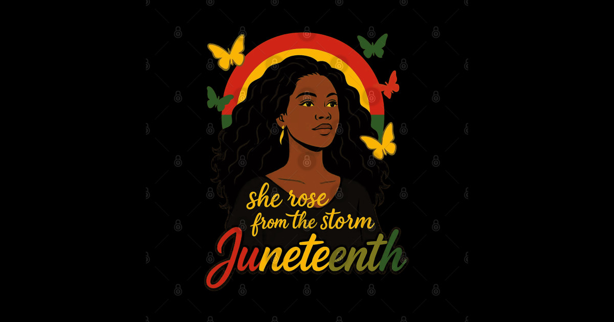 Afrocentric Juneteenth Queen Rose From Storm Unshaken - Juneteenth ...