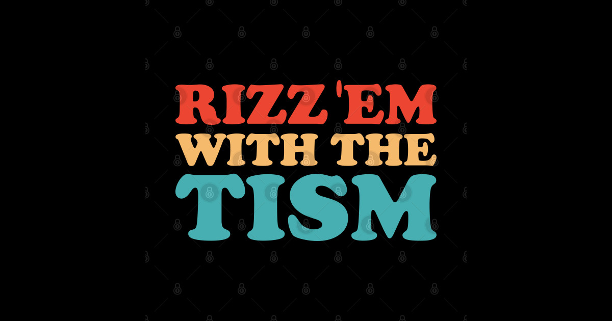 Rizz Em With The TismRetro - Rizz Em With The Tism - Posters and Art ...