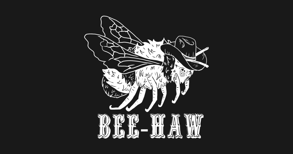 Bee-Haw! - Bees - T-Shirt | TeePublic