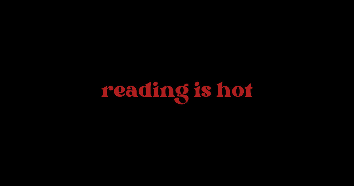 reading is hot - Reading Is Hot - Posters and Art Prints | TeePublic