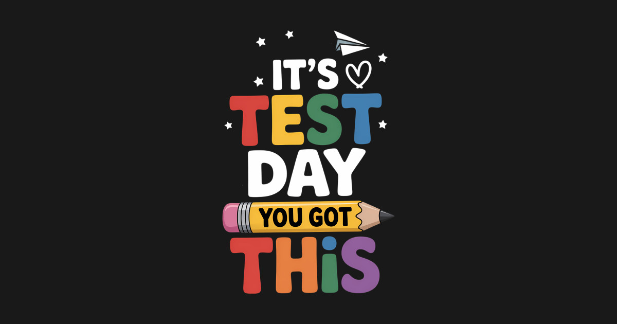 Its Test Day You Got This Testing Day Teacher Student Gifts - Its Test ...