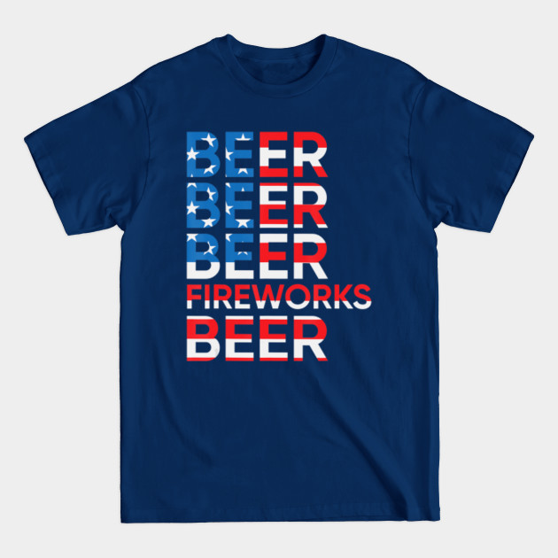 Beer Fireworks American Flag 4Th Of July Merica USA - Beer - T-Shirt ...
