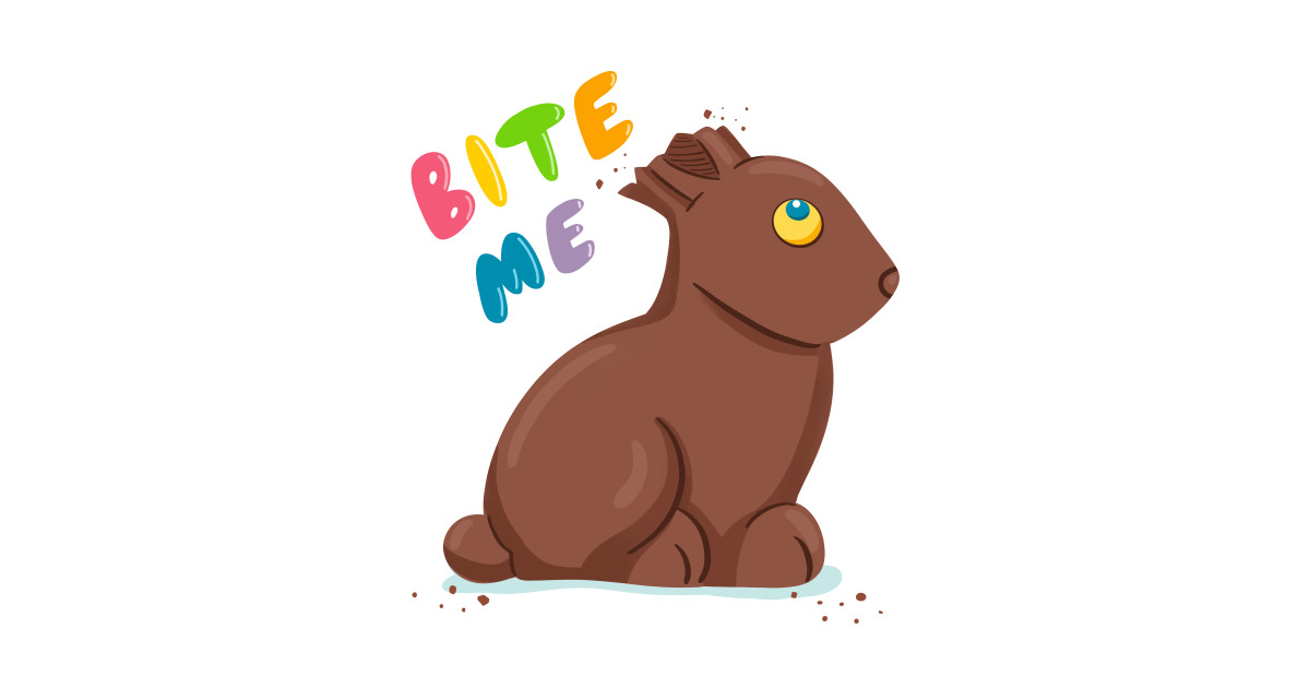 Bite Me Chocolate Bunny Easter - Gift For Her - T-Shirt | TeePublic