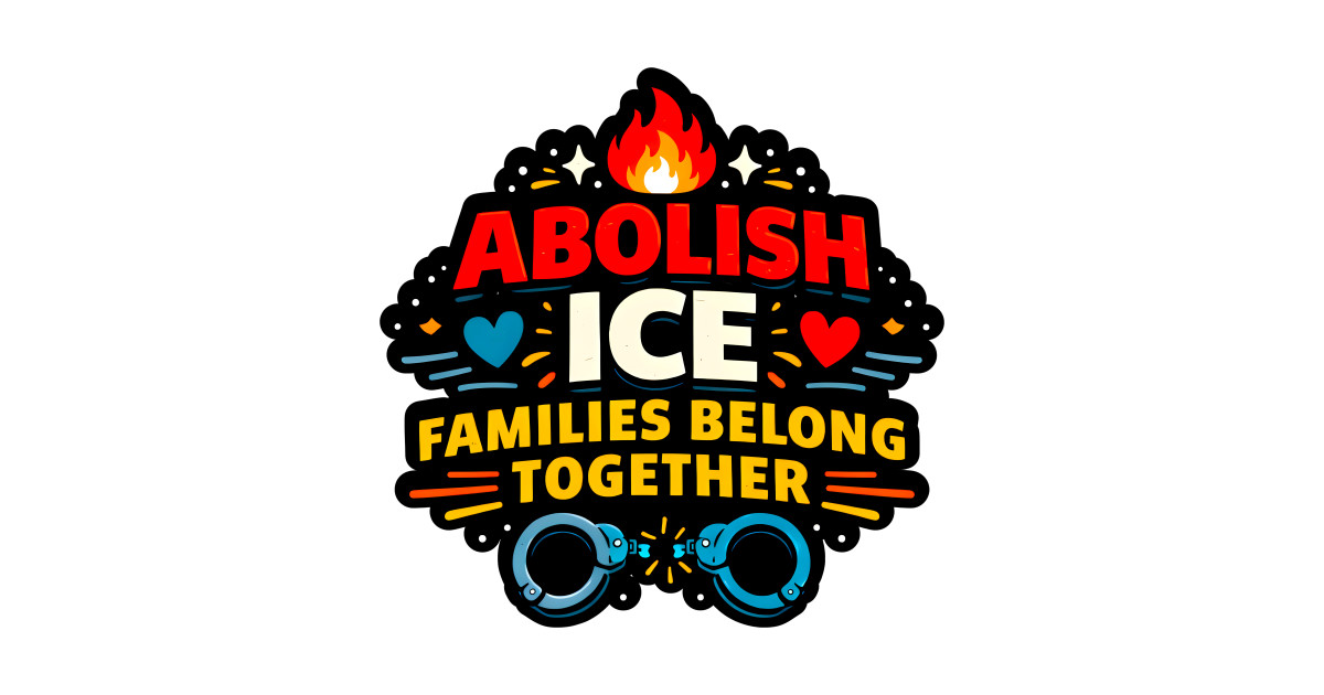Abolish ICE. Families Belong Together - Immigration Rights - Human ...
