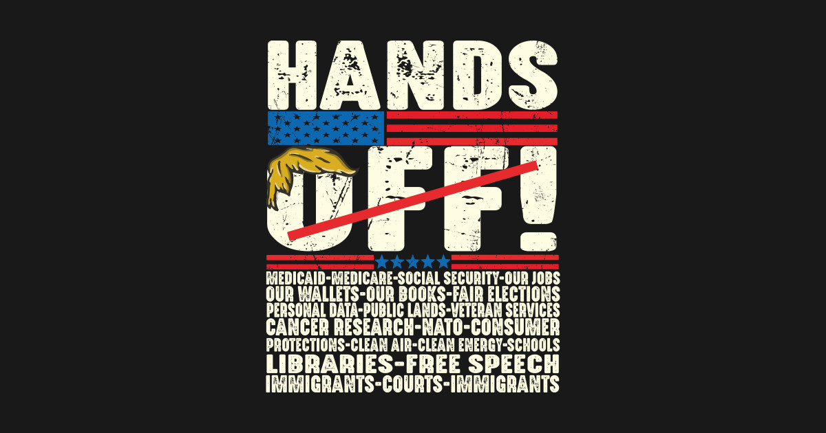 Hands Off Political Protest Design - Hands Off - T-Shirt | TeePublic