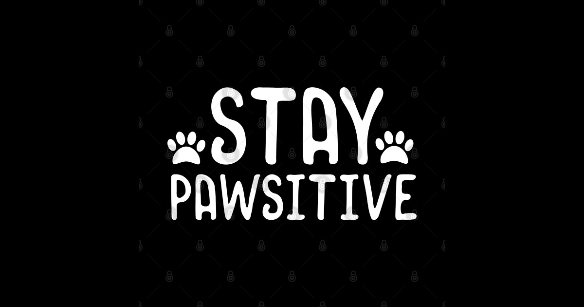 Stay Pawsitiv - Stay Pawsitive - Sticker | TeePublic