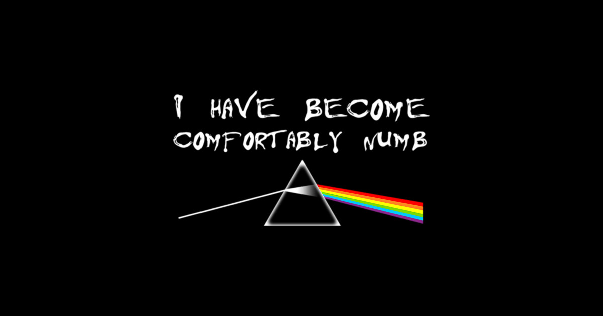 I Have Become Comfortably Numbk Floyd - Comfortably Numb - Sticker ...