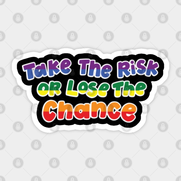 Take the Risk - Take The Risk - Sticker | TeePublic
