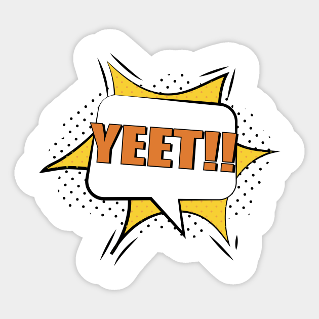 Yeet Meme Yeet Or Be Yeeted Cool Yellow Funny For Kids - Bubble Message ...