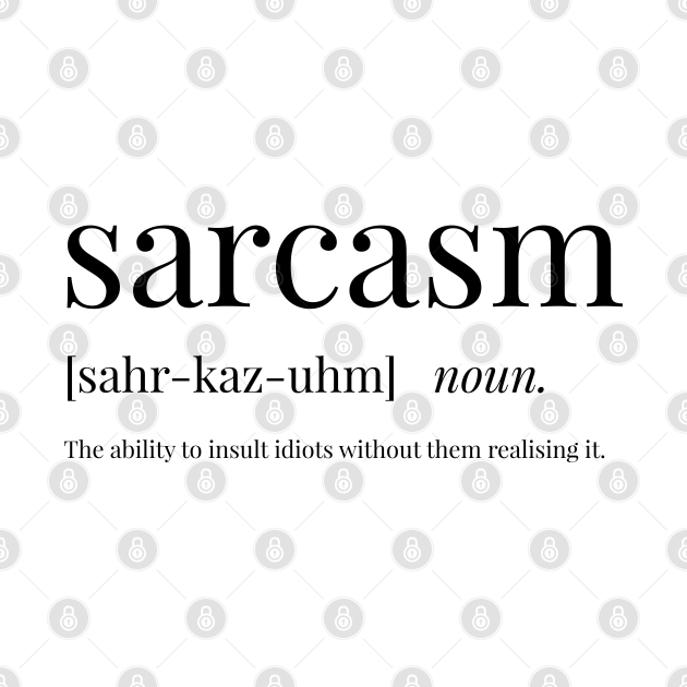 Sarcasm Definition - Sarcasm - T-Shirt | TeePublic
