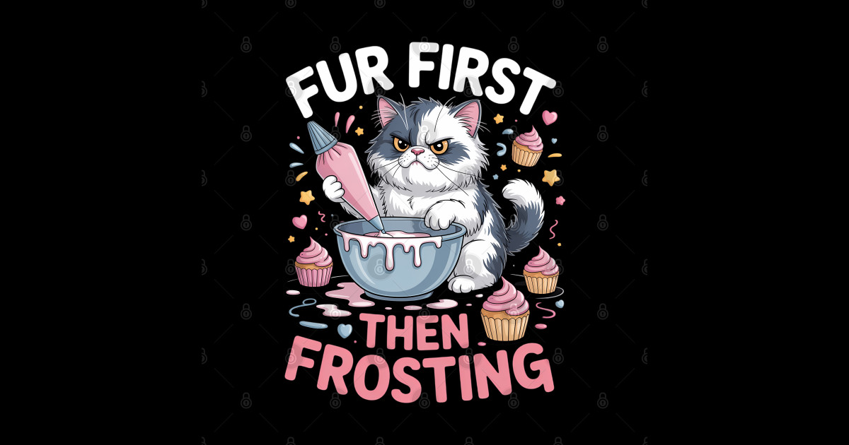 Fur First Then Frosting Cat Baking - Baking - Sticker | TeePublic
