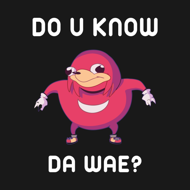 Do You Know Da Wae Funny Uganda Knuckle - Uganda Knuckles - T-Shirt ...