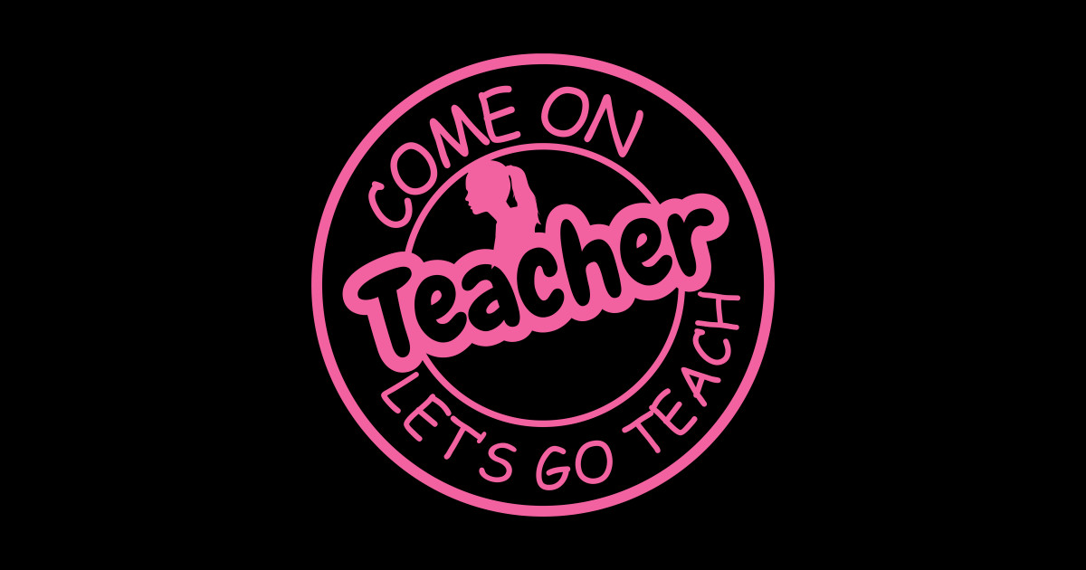 Come on Teacher Lets Go Teach - Come On Teacher Lets Go Teach - Sticker ...