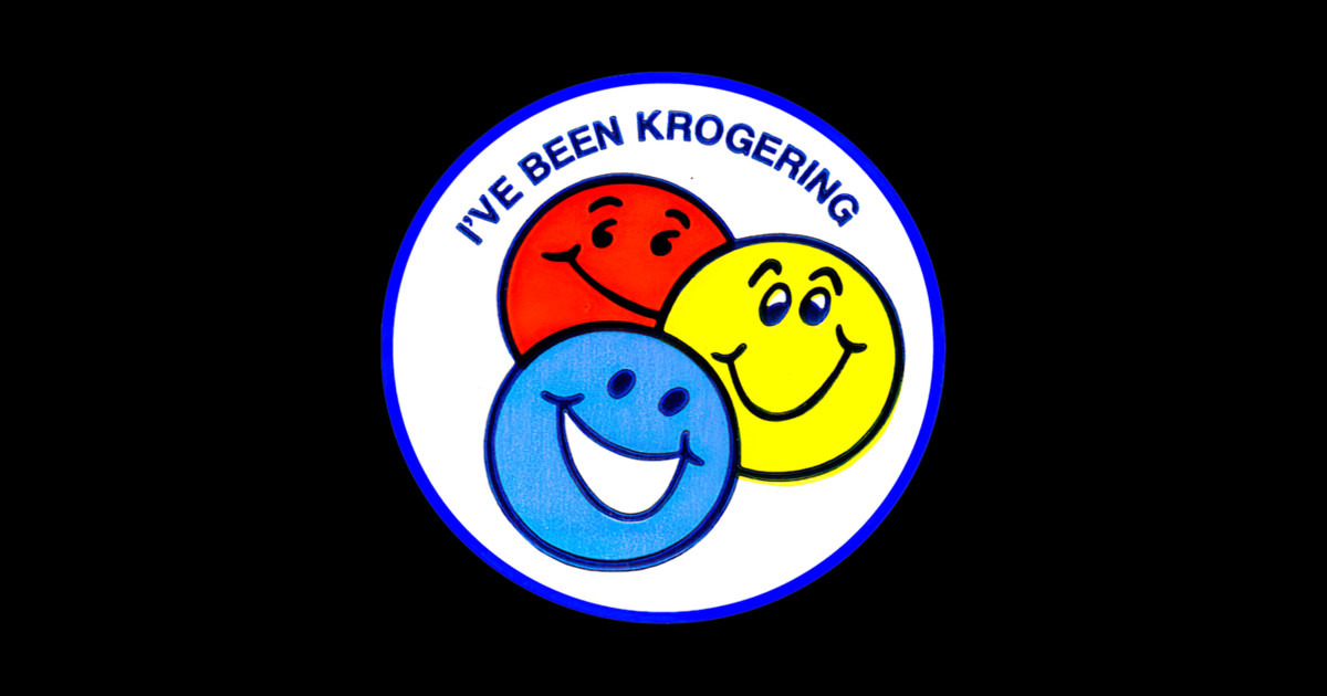 I'Ve Been Krogering - Krogering - Sticker | TeePublic