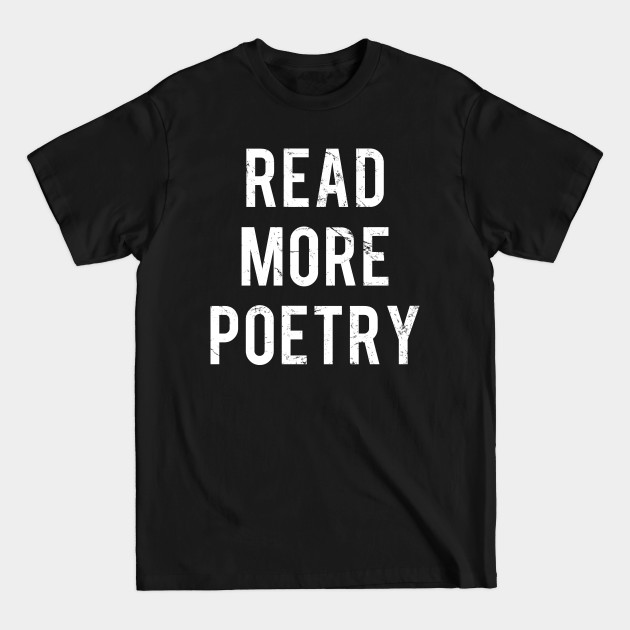 Read More Poetry - Poetry - T-Shirt sold by Fianna Regal | SKU 1797693 ...