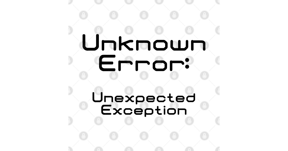Unknown Error Unexpected Exception | Computer Science Code Data Debug ...