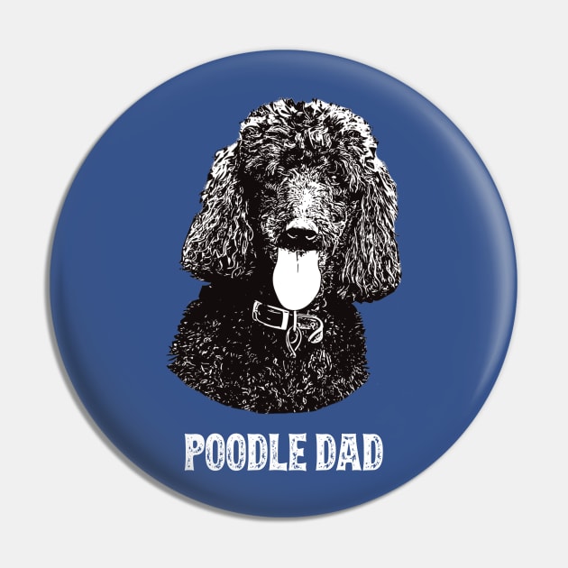 Poodle Dad Standard Poodle - Poodle - Pin | TeePublic