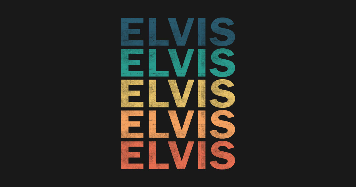 Elvis Name T Shirt - Elvis Vintage Retro Name Gift Item Tee - Elvis - T ...