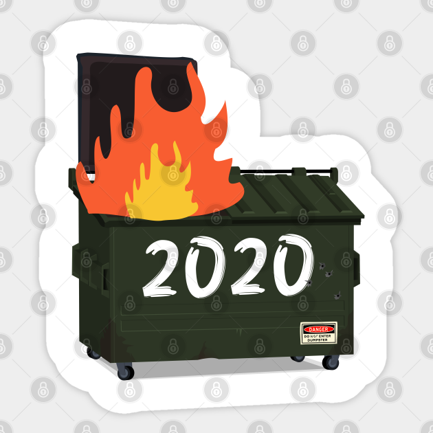 Dumpster Fire 2020 - Dumpster Fire - Sticker | TeePublic